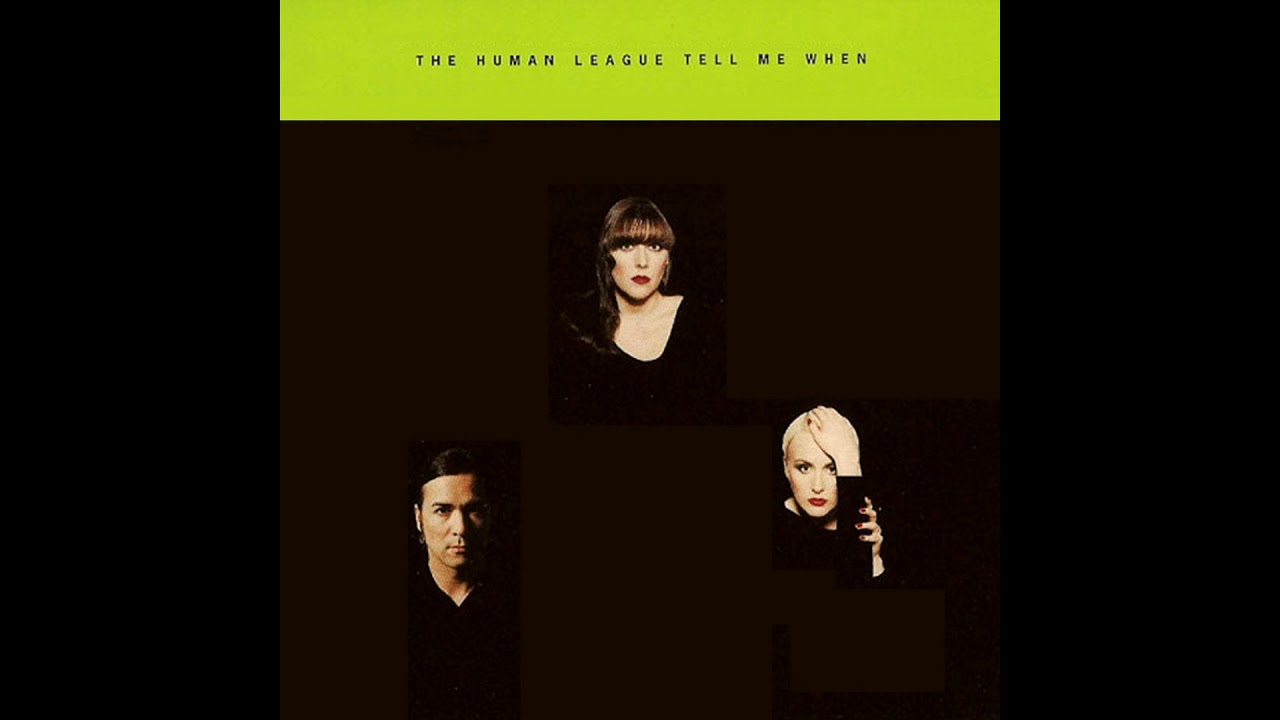 The Human League - Tell Me When (Mix 1) - YouTube