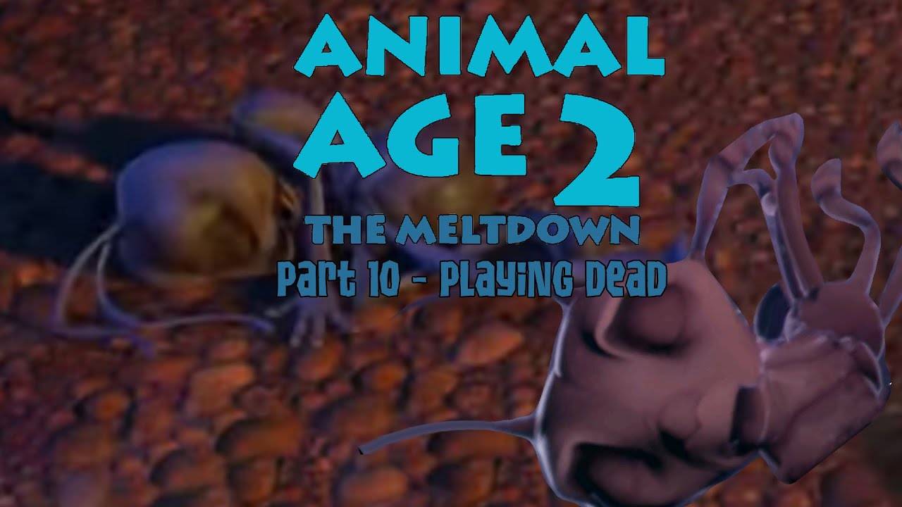"Animal Age 2: The Meltdown" Part 10 - Playing Dead - YouTube