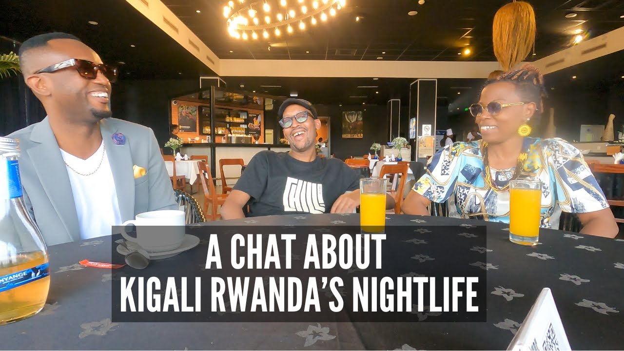 A Chat About Kigali Rwanda's Nightlife - YouTube