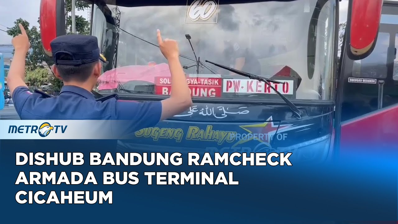 Armada Bus Terminal Cicaheum Jalani Ramcheck Jelang Arus Mudik - YouTube