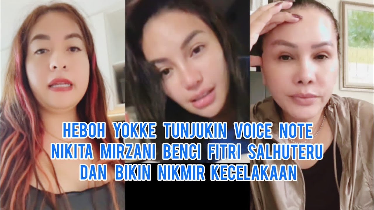 Heboh Yokke Tunjukin Voice Note Nikita Mirzani Benci Fitri Salhuteru ...