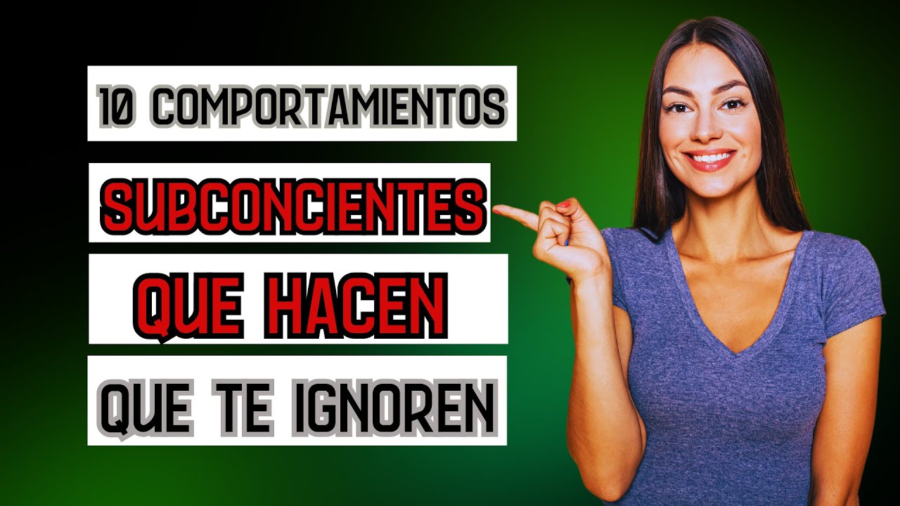 🔴10 COMPORTAMIENTOS Subconscientes Que Hacen Que las Personas Te ...