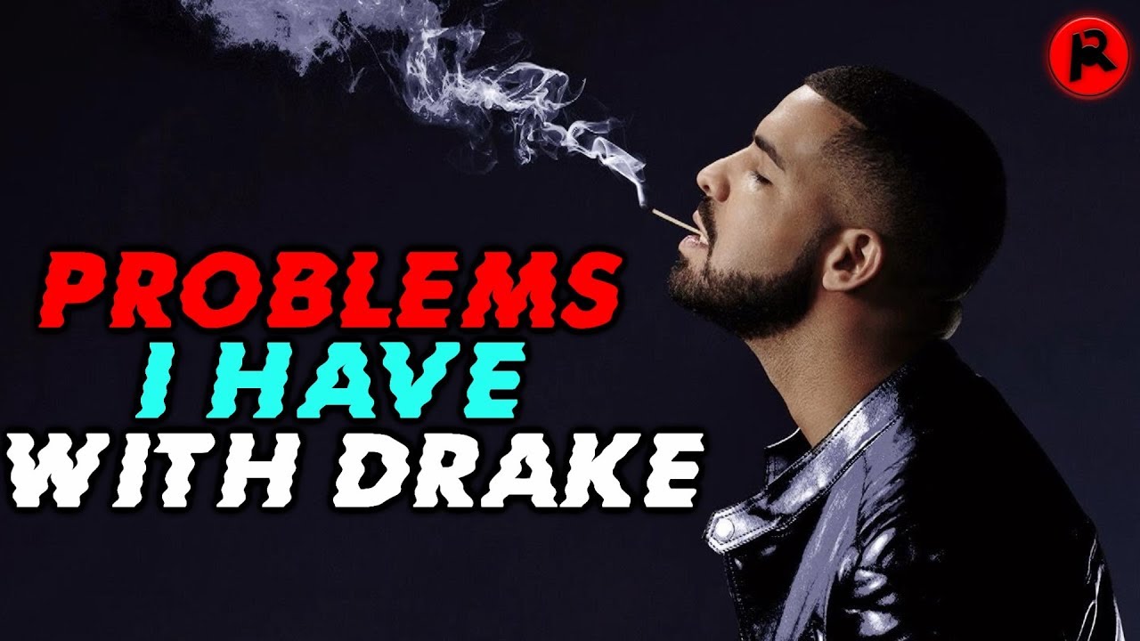 Problems I Have With Drake - YouTube