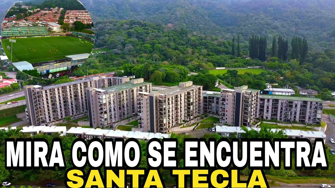MIRA COMO SE ENCUENTRA SANTA TECLA. - YouTube