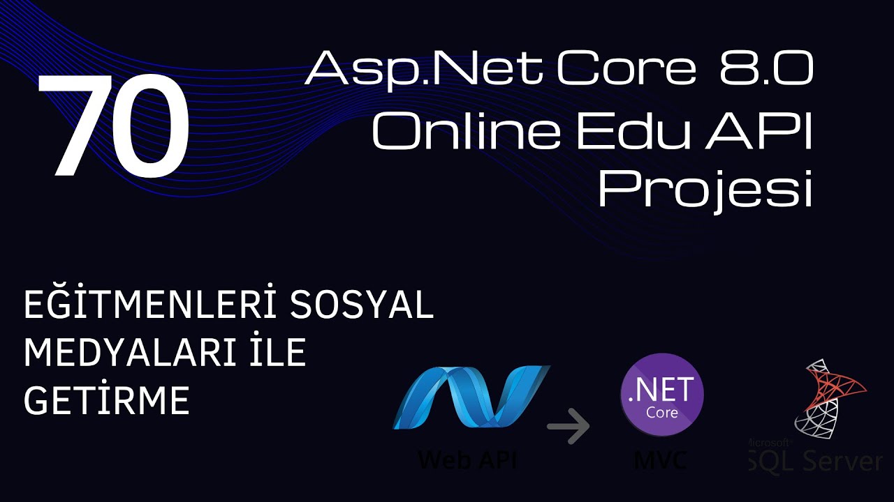 #70 AspNet Core 8 Web API OnlineEdu Projesi - Eğitmenleri Sosyal Medyaları ile Getirme - YouTube