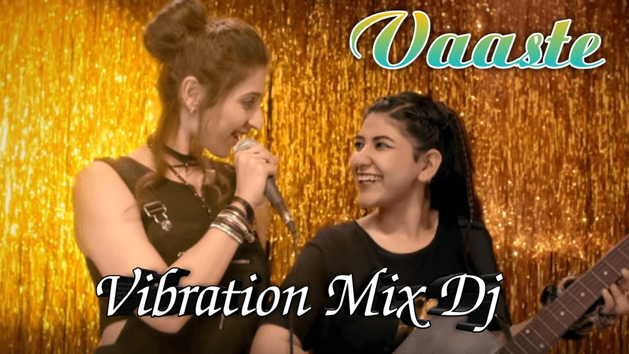 Vaaste Full Song | Dhvani Bhanushali | Full Bell Vibration Mix | Vaaste ...