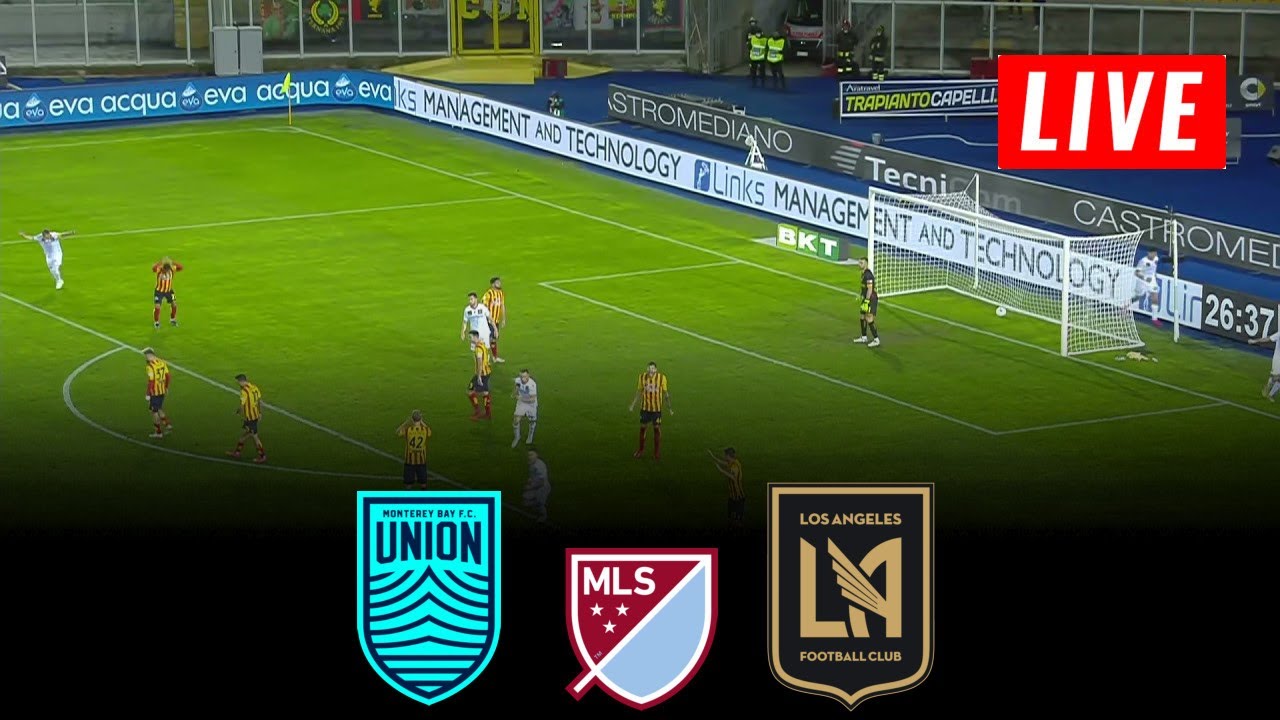 🔴 LIVE : Monterey vs LAFC | US Open Cup | Monterey x Los Angeles En ...