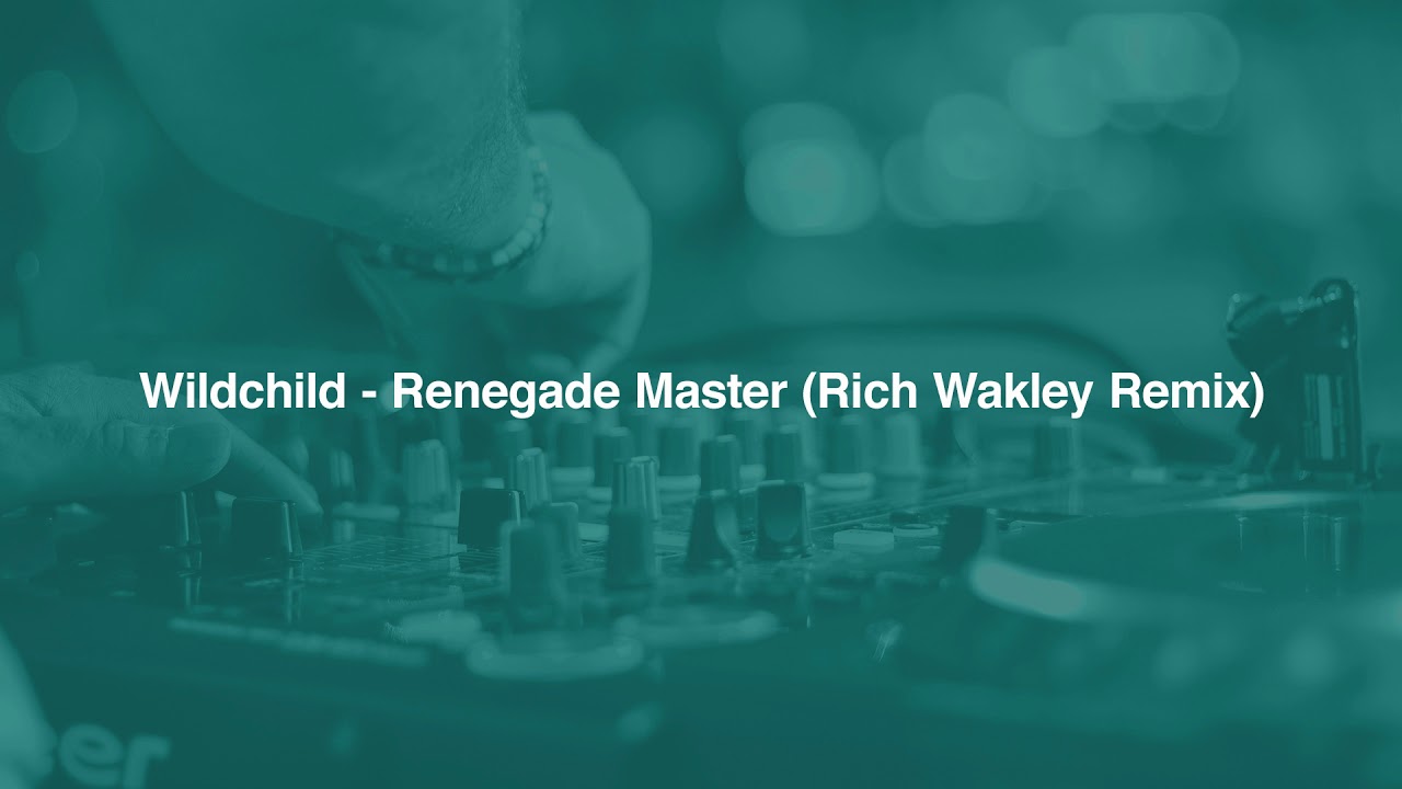 Wildchild - Renegade Master (Rich Wakley Remix) - YouTube