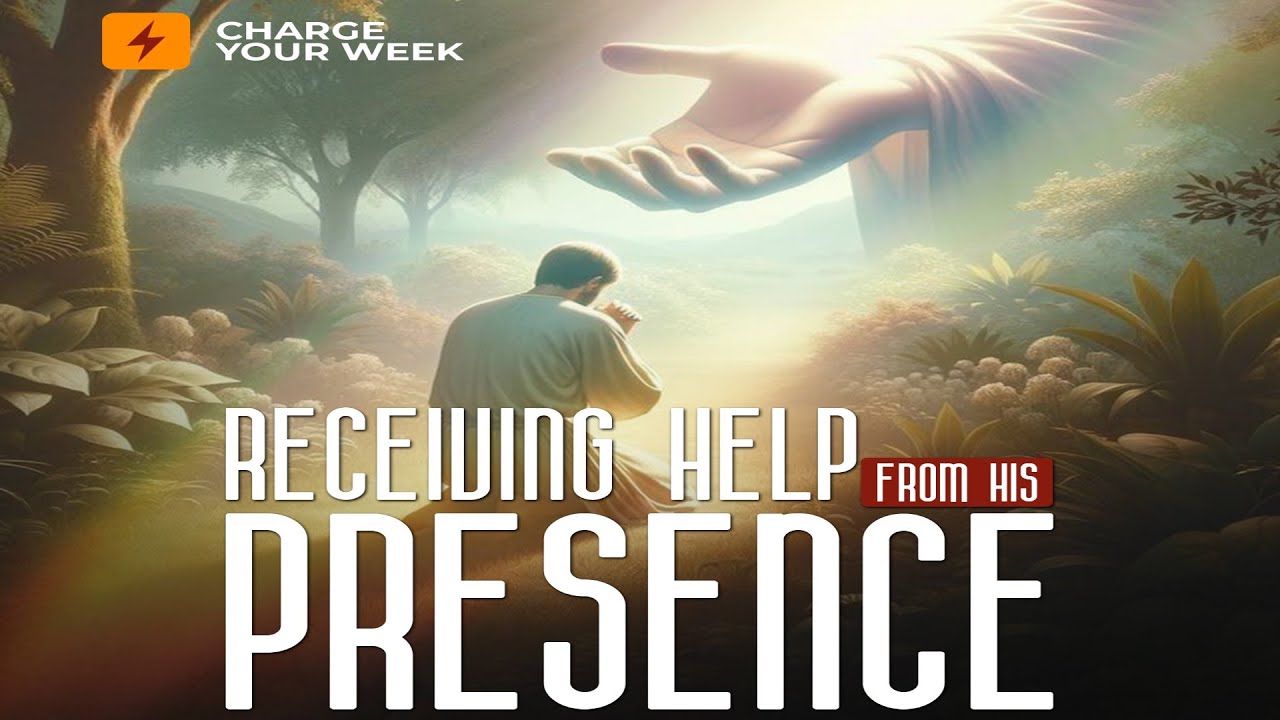 RECEIVING HELP FROM HIS PRESENCE | CHARGE YOUR WEEK WITH PASTOR SAMUEL ...