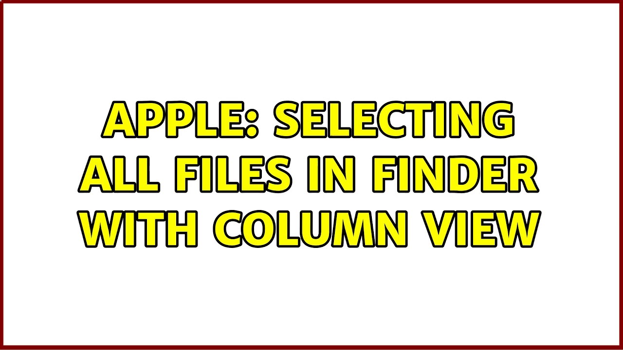 Apple: Selecting all files in Finder with column view - YouTube