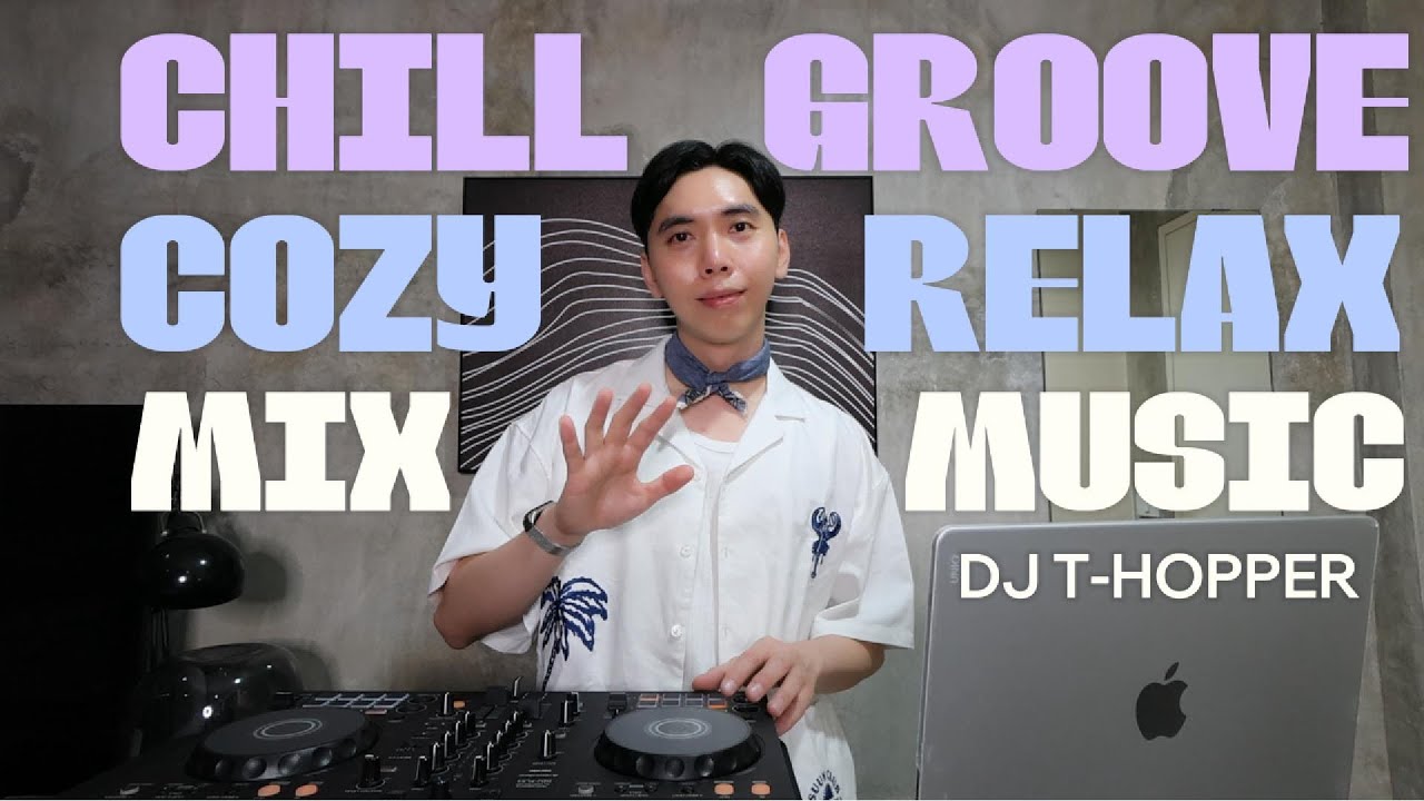 Vol.46 : Chill Groove Cozy Relax Mix Music [DJ T-HOPPER] - YouTube