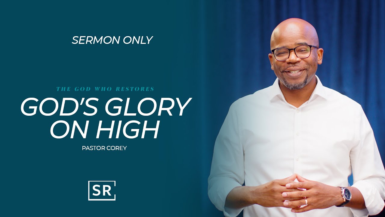 The God Who Restores - God's Glory On High (Sermon Only) - YouTube