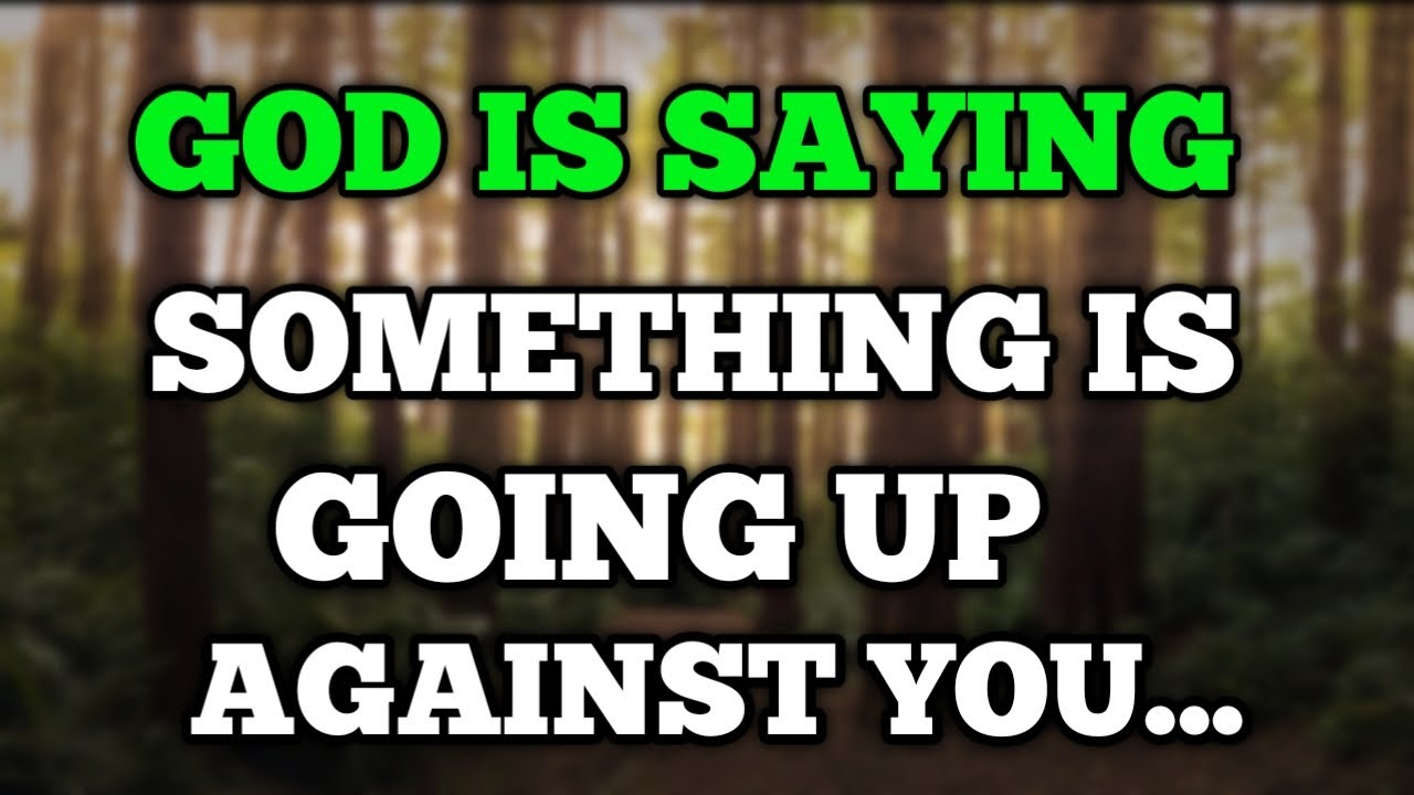 GOD: Something Is Going Up Against You... - YouTube