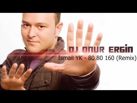 İsmail yk 80 80 160 Dj onur Ergin Remix