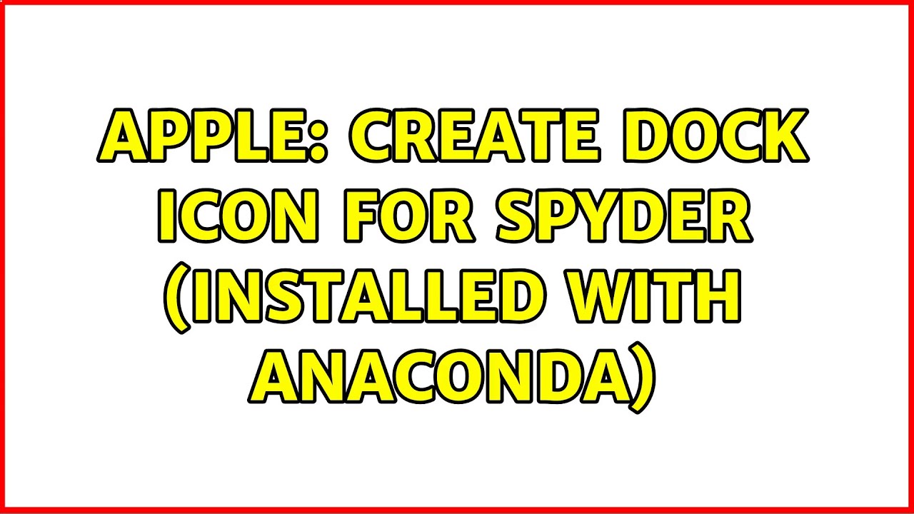 Apple: Create Dock Icon for Spyder (installed with Anaconda) (2 ...