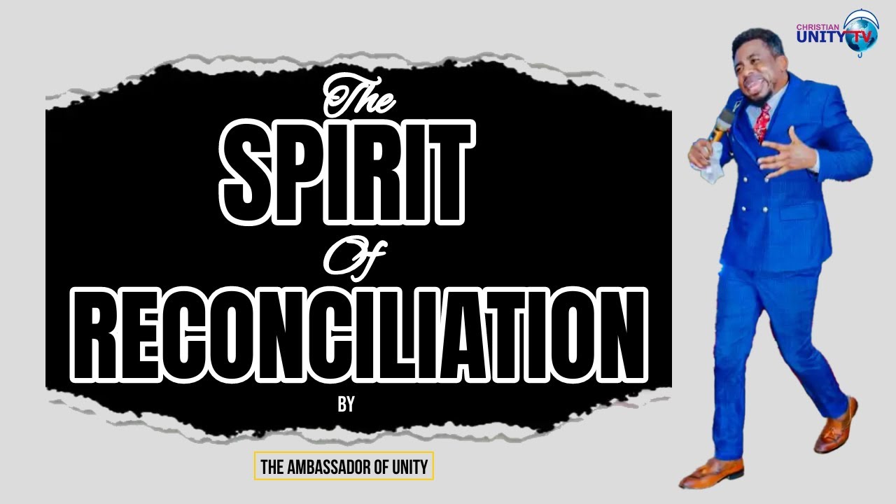 #THE SPIRIT OF RECONCILIATION# BY AMBASSADOR OF UNITY - YouTube