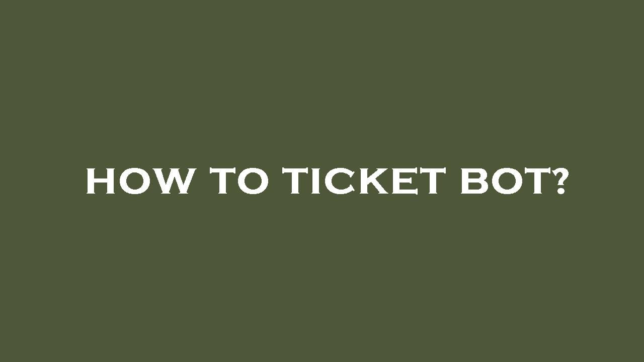 How to ticket bot? - YouTube