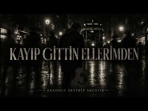 Kayıp Gittin Ellerimden