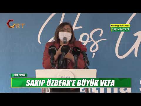 SAKIP ÖZBERK'E BÜYÜK VEFA