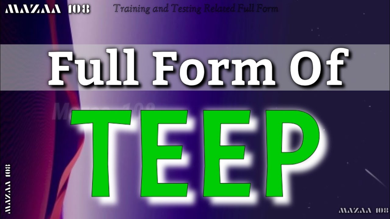 Full Form of TEEP | TEEP full form | Full Form TEEP | TEEP Stands for ...