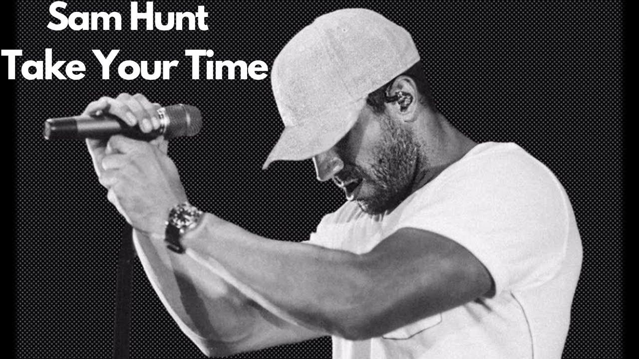 Sam Hunt- Take Your Time - YouTube