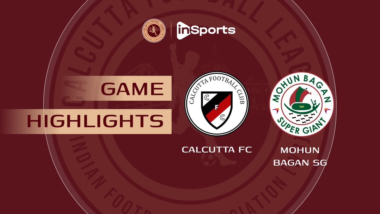 Calcutta FC - Mohun Bagan SG | Calcutta Football League | Highlights ...