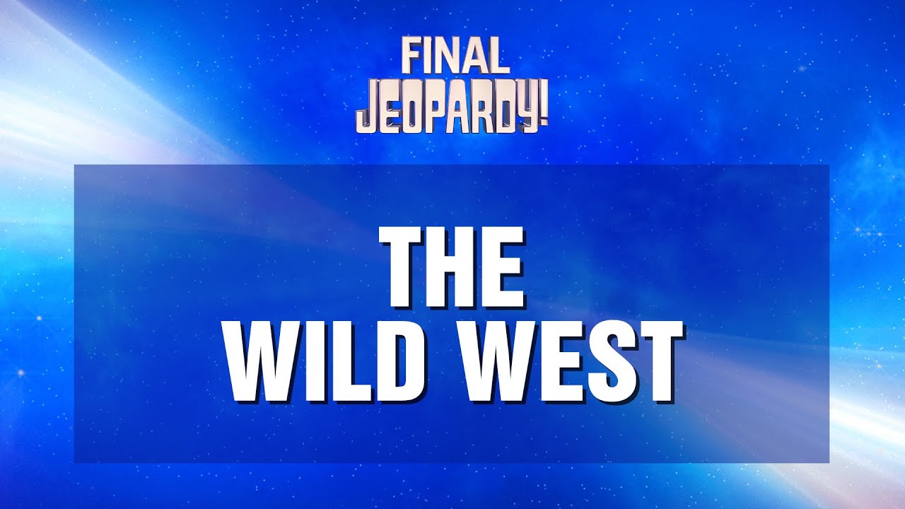 The Wild West | Final Jeopardy! | JEOPARDY! - YouTube