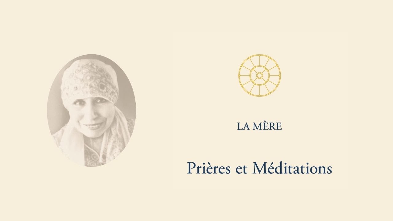 Le 11 décembre 1912 | Prières et méditations, La Mère - YouTube