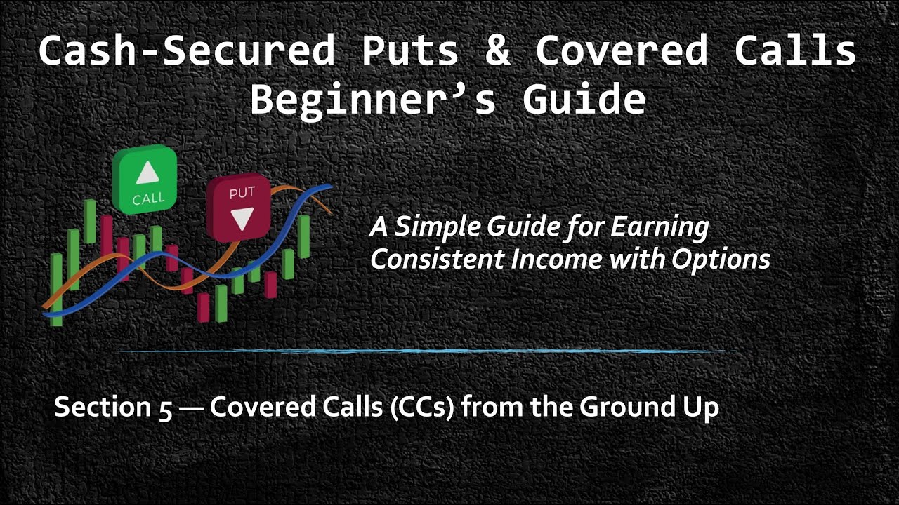 Cash-Secured Puts & Covered Calls | Section 5: Covered Calls (CCs) from ...