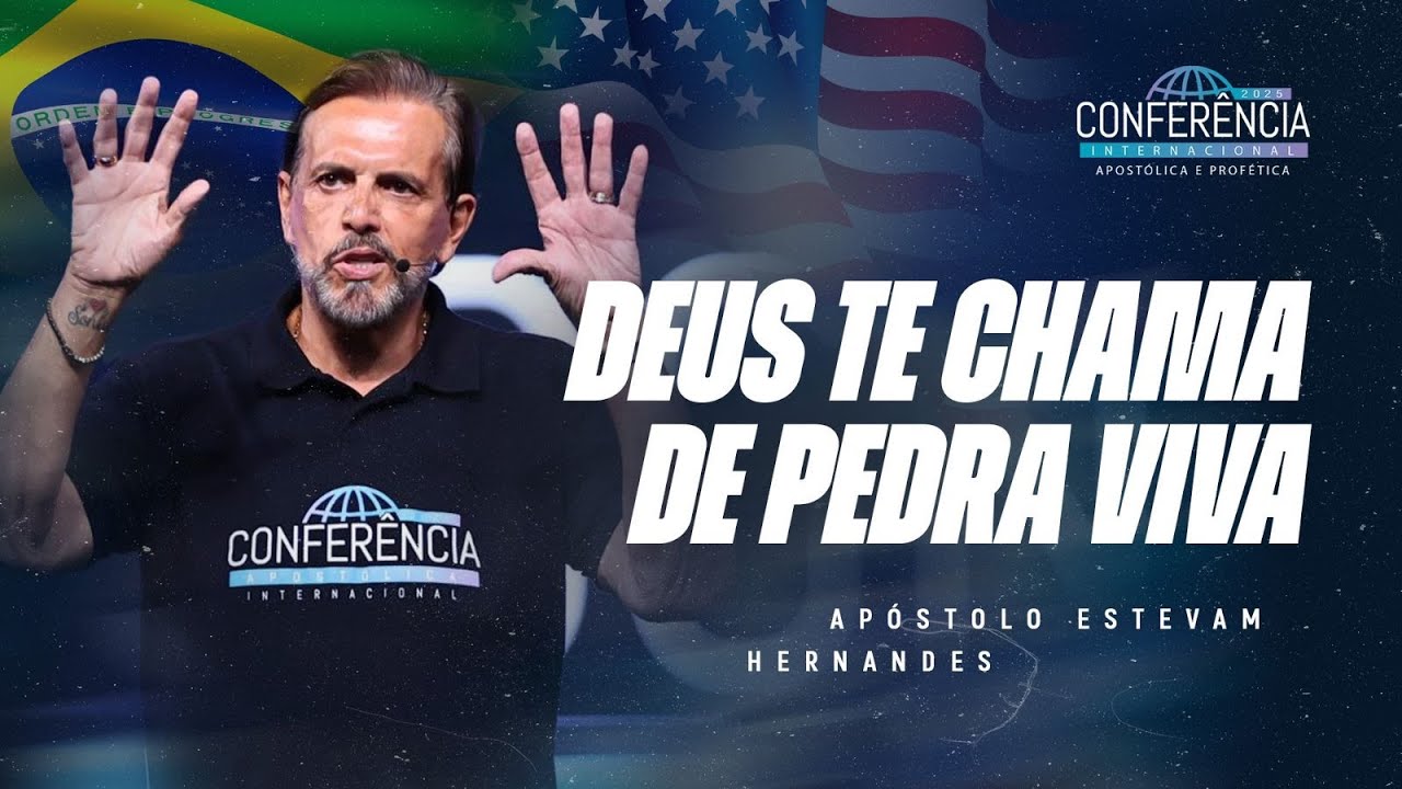 DEUS TE CHAMA DE PEDRA VIVA - APÓSTOLO ESTEVAM HERNANDES | CONFERÊNCIA ...