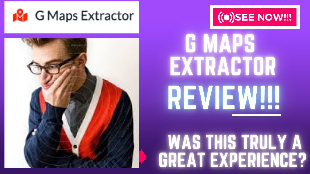 G Maps Extractor Review-Was This TRULY A Great Experience Or Just ...