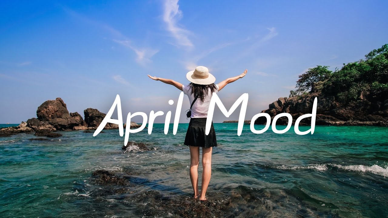 April Mood 💓 Music Playlists Help You Have A Happy Month☘️🎶 | Acoustic ...