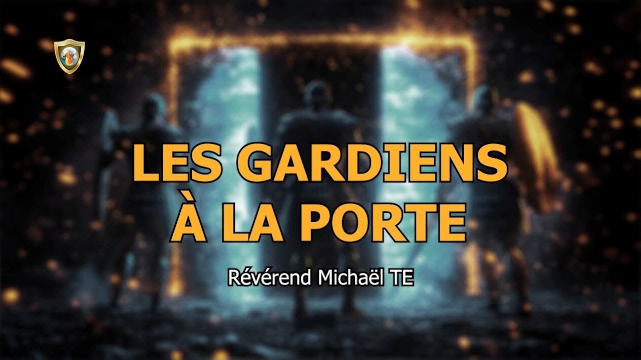 Les gardiens à la porte - Révérend Michaël TE - YouTube