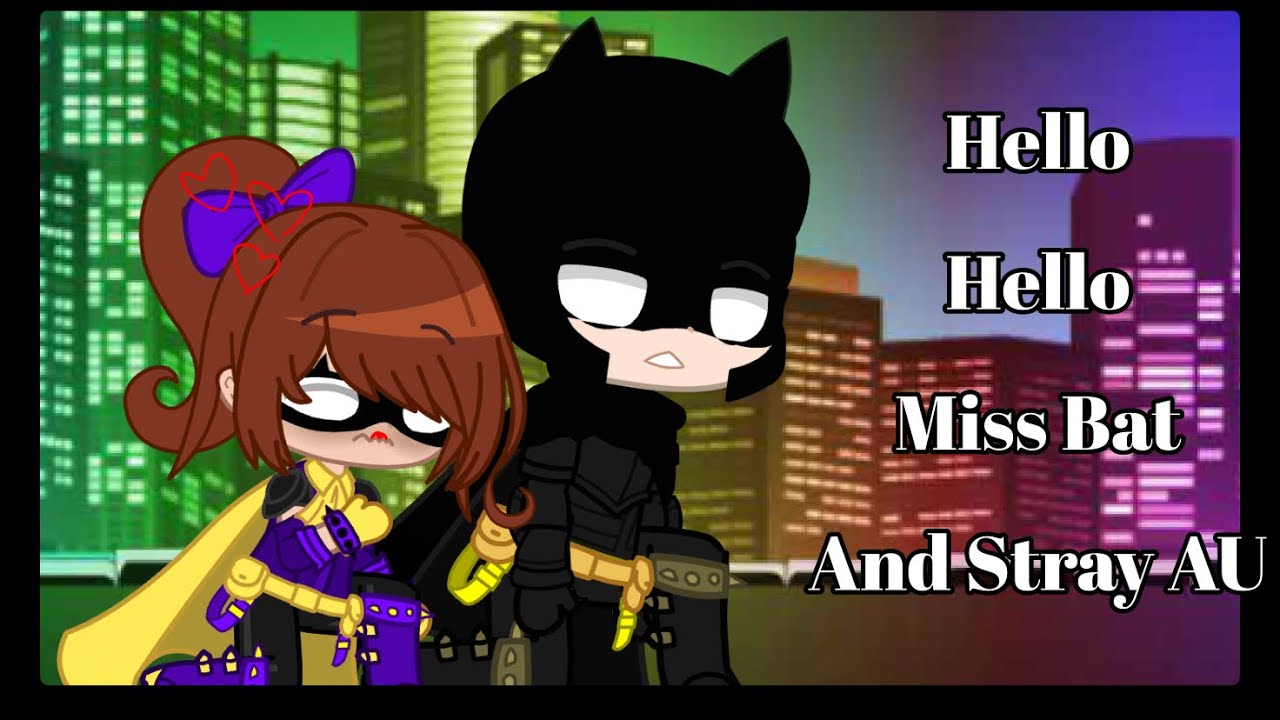Hello Hello | Gacha Club | DCU | Miss Bat and Stray | DickBabs ...