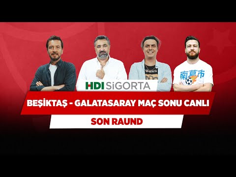 Beşiktaş-Galatasaray Maç Sonu Canlı | Ersin D & Serdar Ç. & Ali E. & Uğur @UKarakullukcu  | Son Raund
