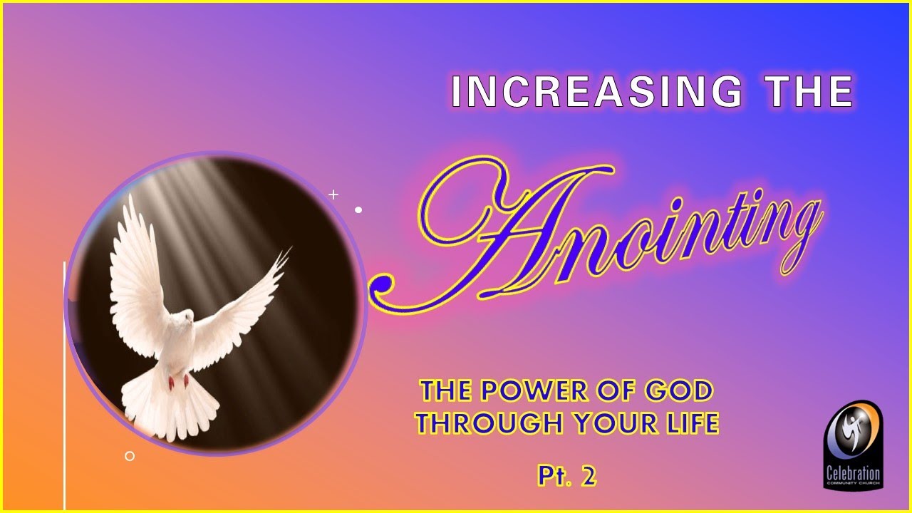 Increasing The Anointing - The Power Of God Through Your Life - YouTube