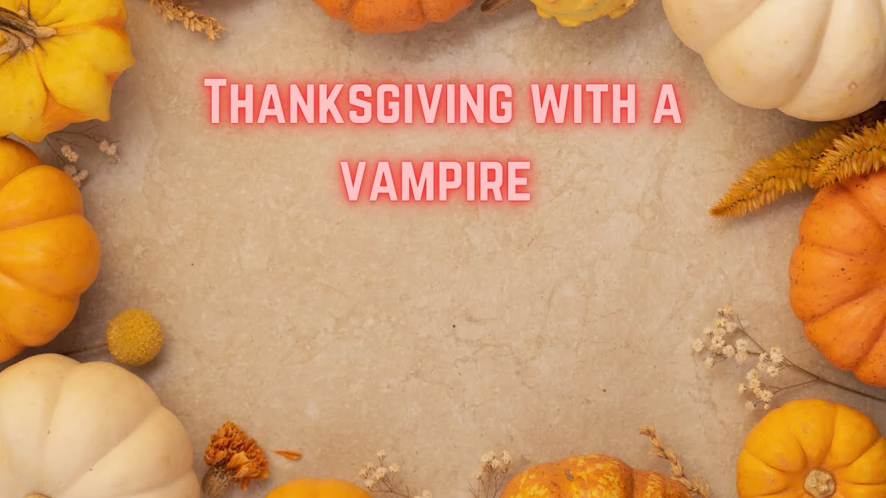 Thanksgiving with a vampire - YouTube