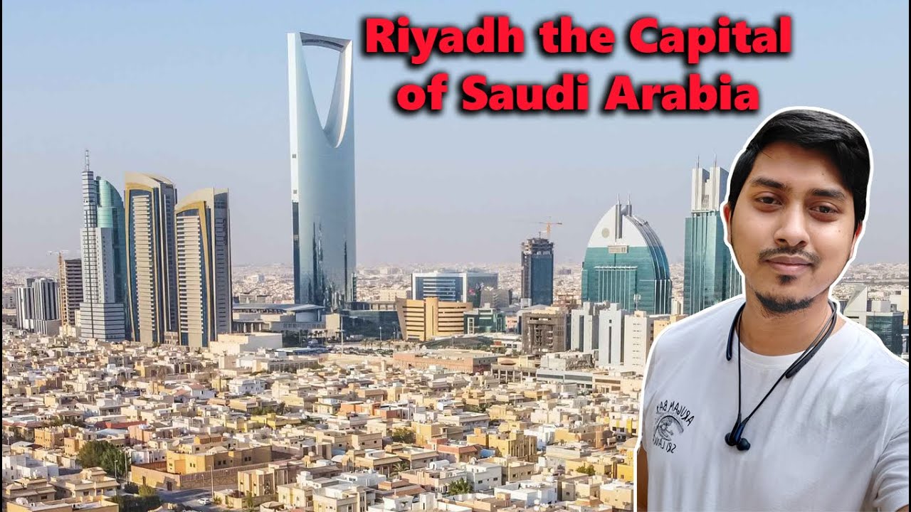 Riyadh the Capital of Saudi Arabia - YouTube