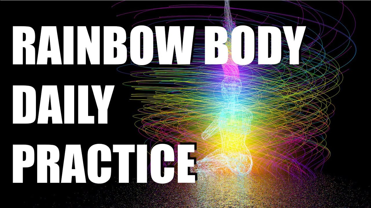 Rainbow Body Daily Practice - YouTube