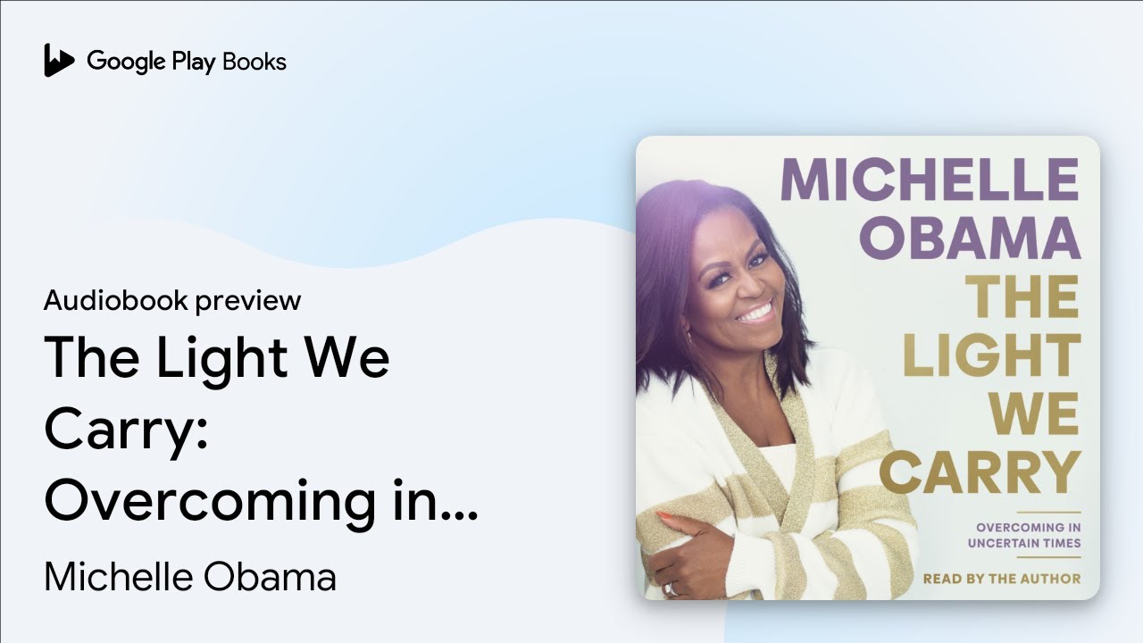 The Light We Carry: Overcoming in Uncertain… by Michelle Obama ...