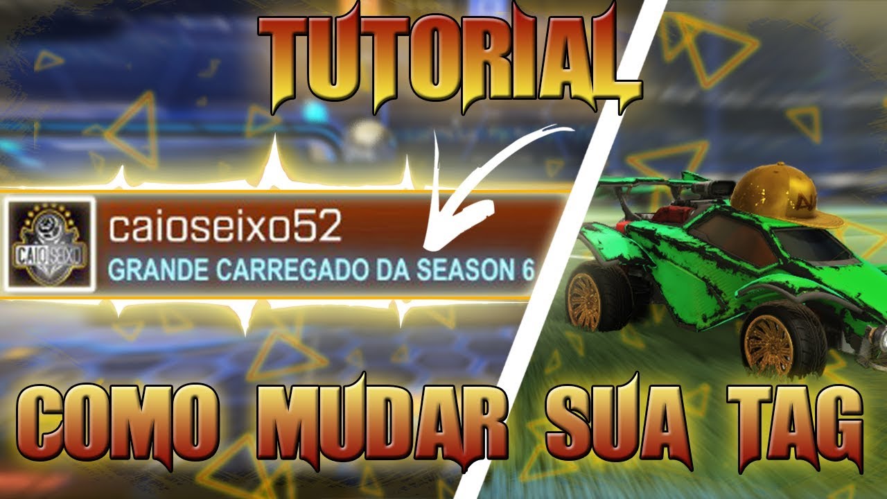ROCKET LEAGUE COMO MUDAR A SUA TAG JEITO MUITO FÁCIL!!! - YouTube