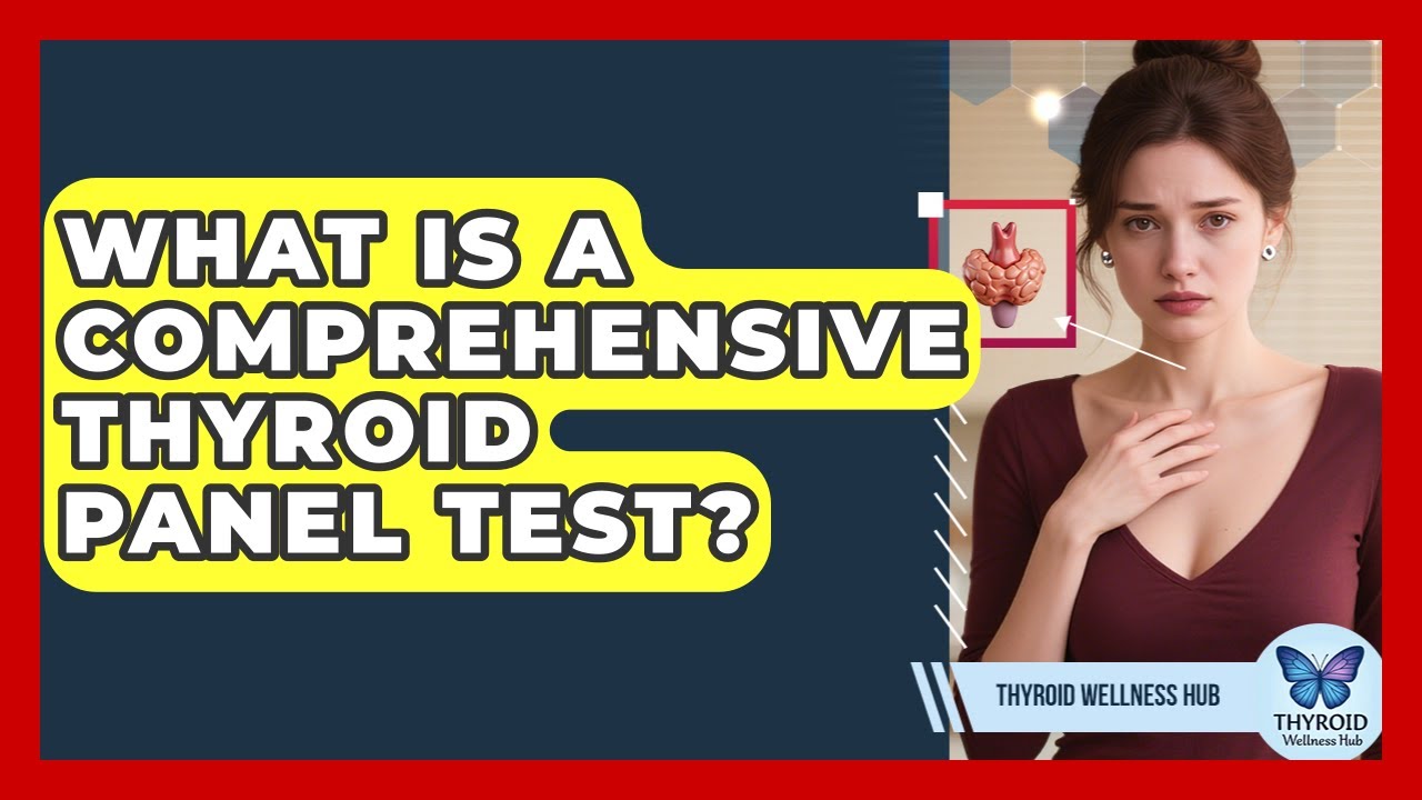 What Is A Comprehensive Thyroid Panel Test? - Thyroid Wellness Hub ...