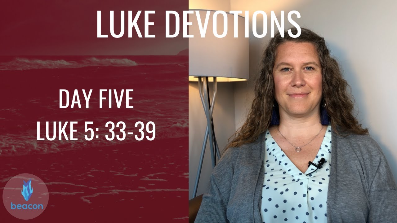 Daily Devotion Week 5 Luke 5 33 39 YouTube daily-devotion-week-5-luke-5-33-39-youtube