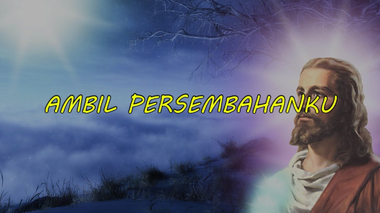 AMBIL PERSEMBAHANKU - Video Lirik Lagu Misa - YouTube
