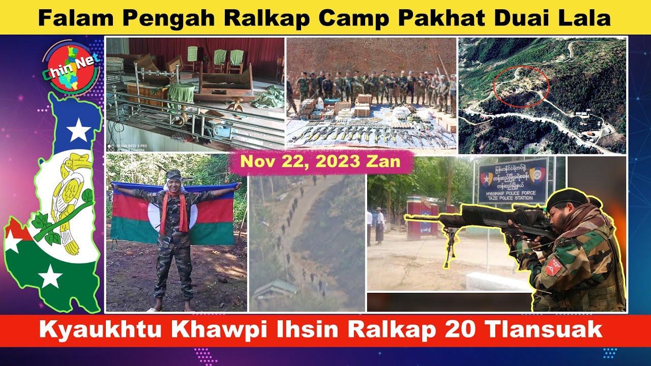 Nov 22 Zan: Falam Pengah Ralkap Camp Pakhat Duai Lala. Kyaukhtu Khawpi ...