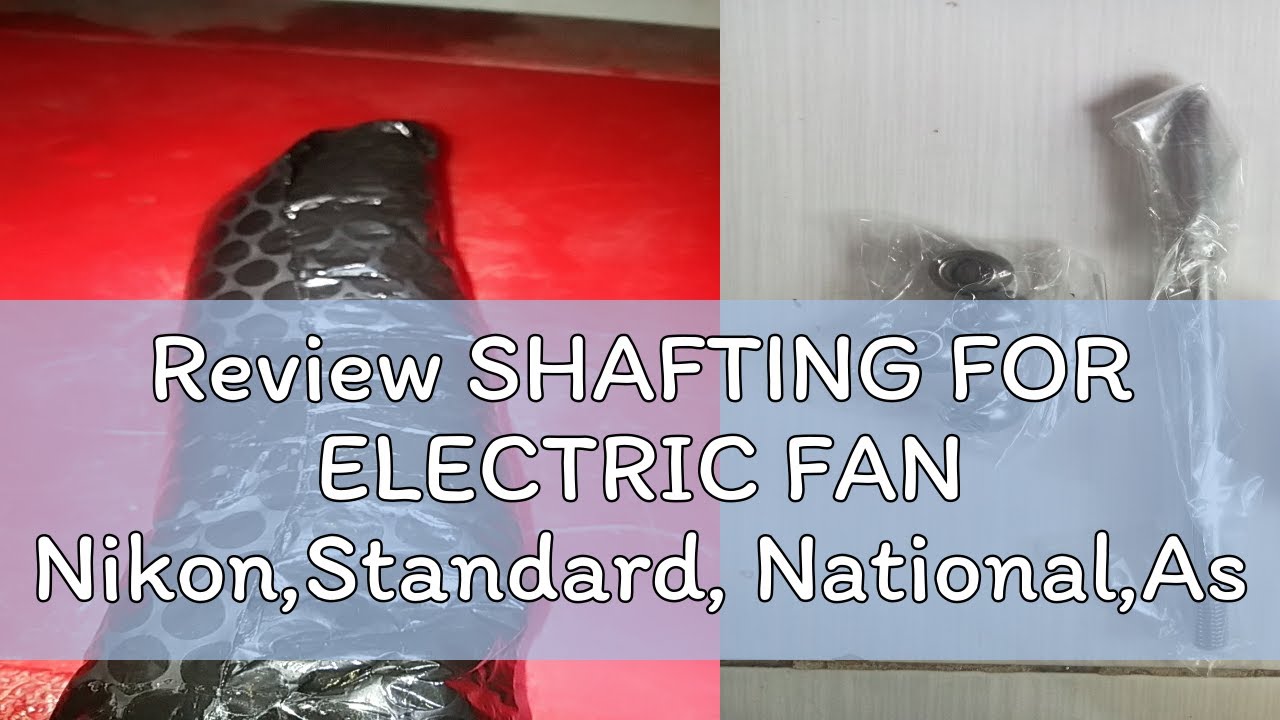 Review SHAFTING FOR ELECTRIC FAN Nikon,Standard, National,Asahi,Camel ...