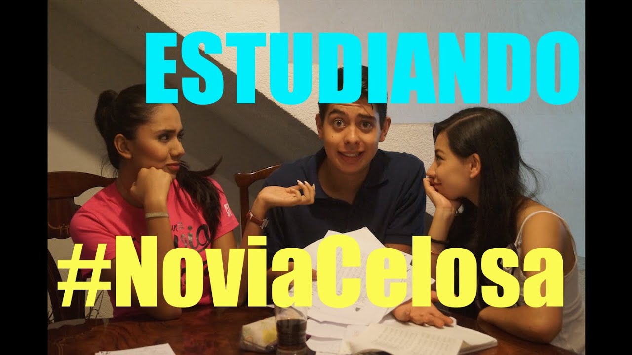 Novia Celosa, estudiando (#NoviaCelosa) - Ivansfull - YouTube
