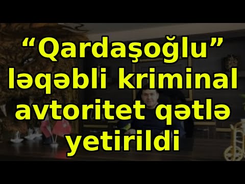 “Qardaşoğlu” ləqəbli kriminal avtoritet qətlə yetirildi, xəbərlər, son xeberler, bugun