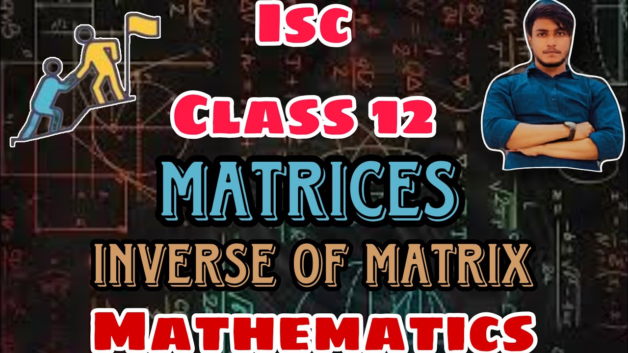 Matrices | Inverse | Class 12 | ISC | CBSE - YouTube