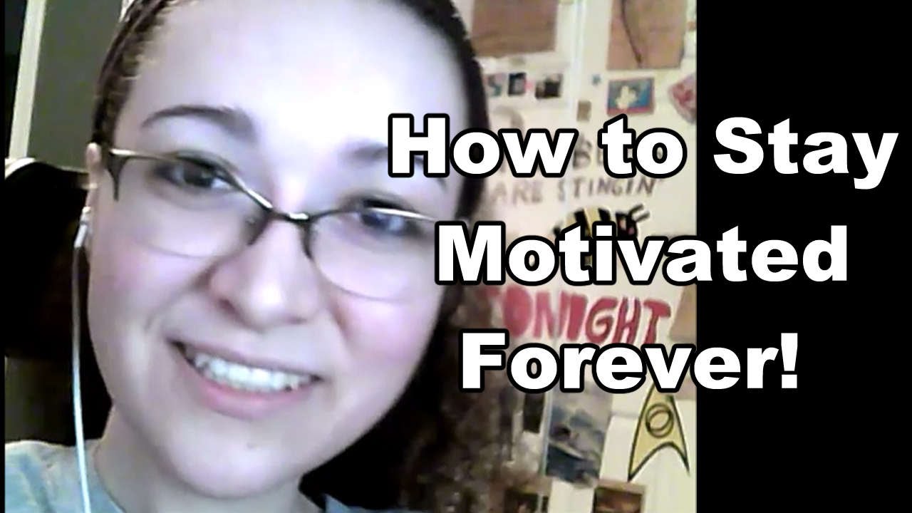 How to Stay Motivated FOREVER! - YouTube